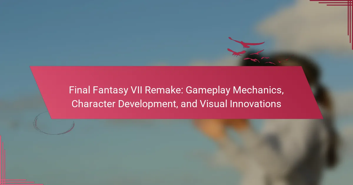 Final Fantasy VII Remake: Gameplay, Characters & Visual Innovations