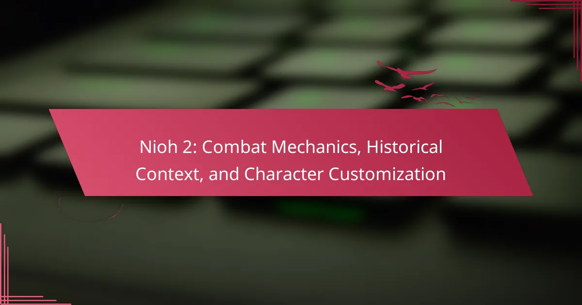 Nioh 2: Combat Mechanics, History, and Character Customization Guide